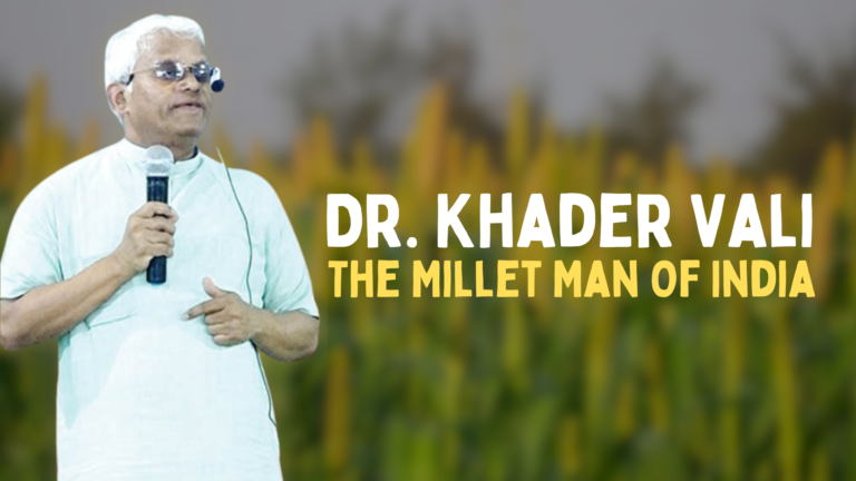 Dr. Khader Vali - The Millet Man Of India